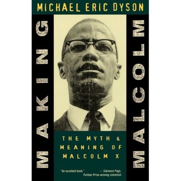 Michael Eric Dyson | Other | Making Malcolm The Myth And Meaning Of ...